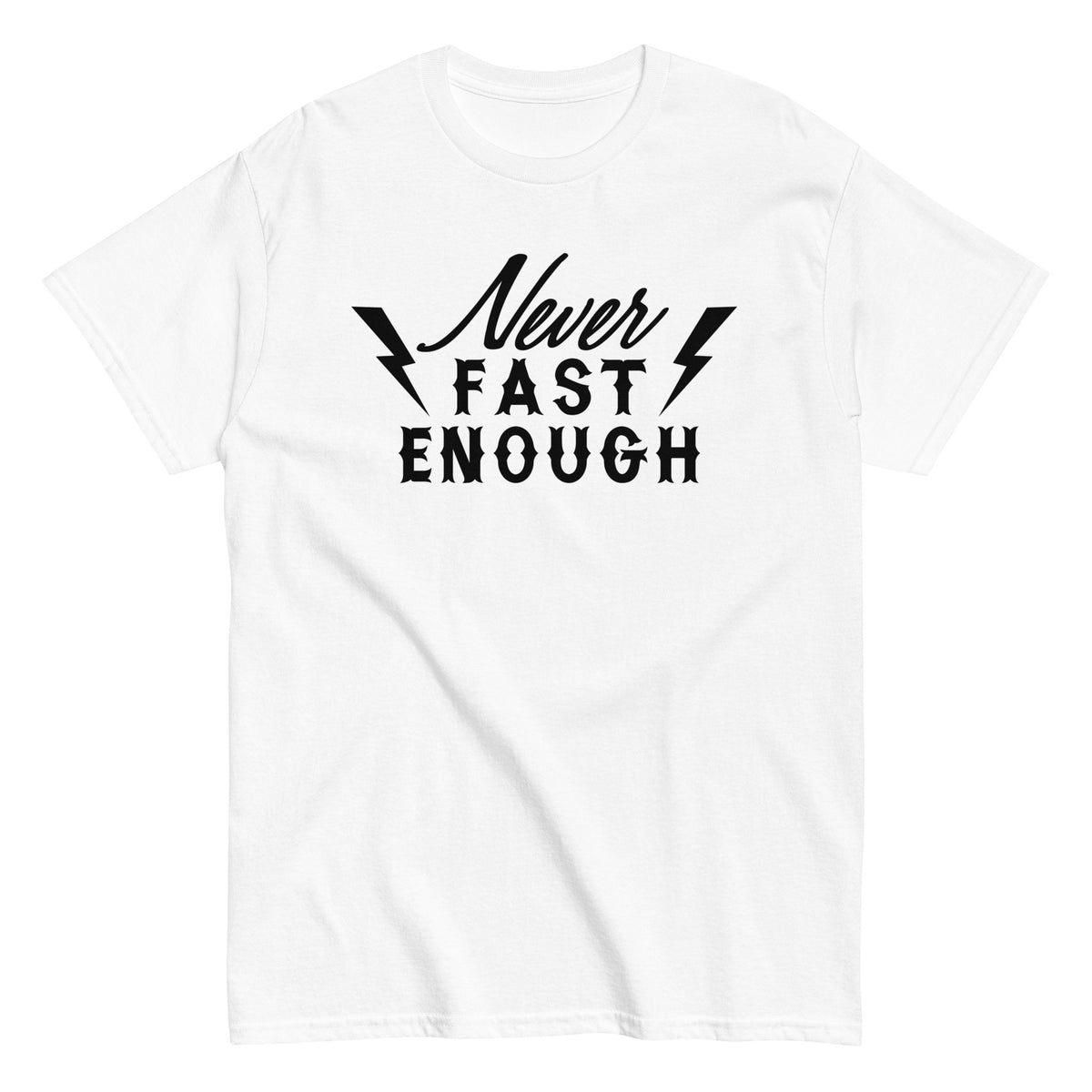 Never Fast Enough Tee (Black Lettering)